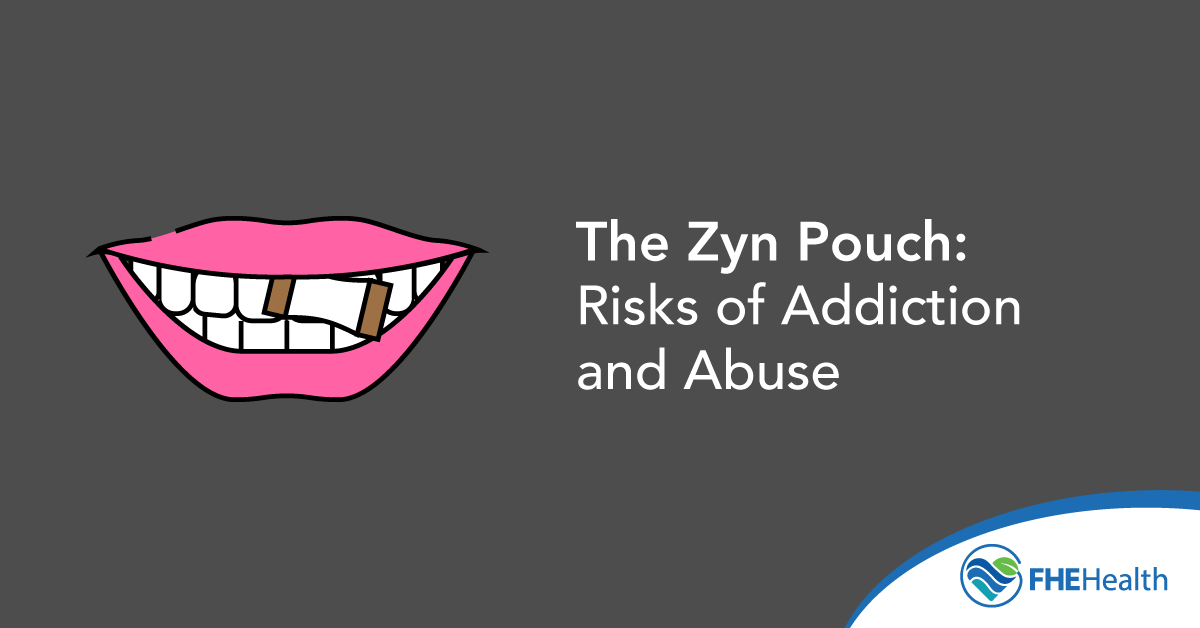 The Zyn Pouch – Risks of Addiction and Abuse | FHE Health
