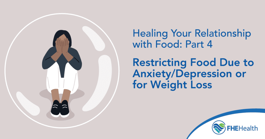 Restricting Food Due to Anxiety/Depression or for Weight Loss