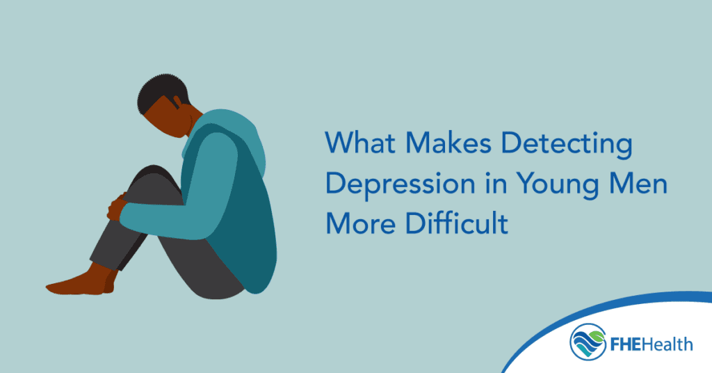 What Makes Detecting Depression in Young Men Harder | FHE Health