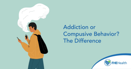 Is it an Addiction or a Compulsive Behavior? | FHE Health