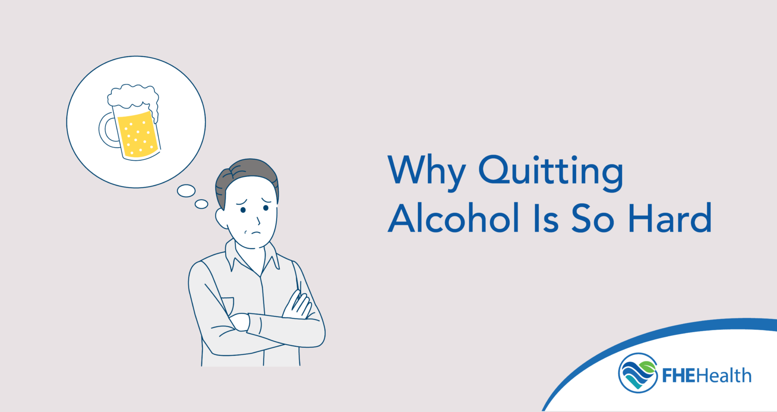 Why Quitting Alcohol Is So Hard | FHE Health