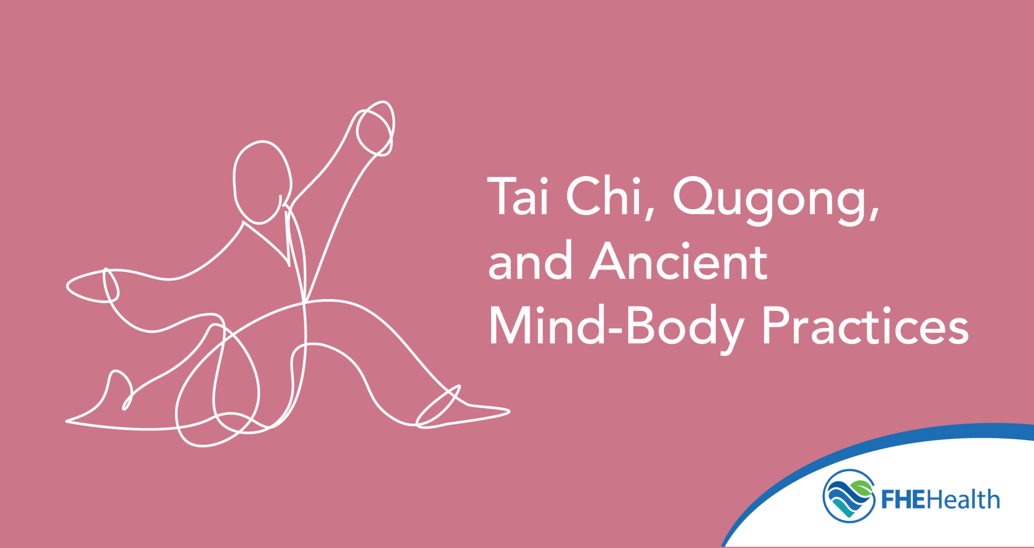 Tai Chi, Qugong, and Ancient Mind-Body Practices | FHE Health
