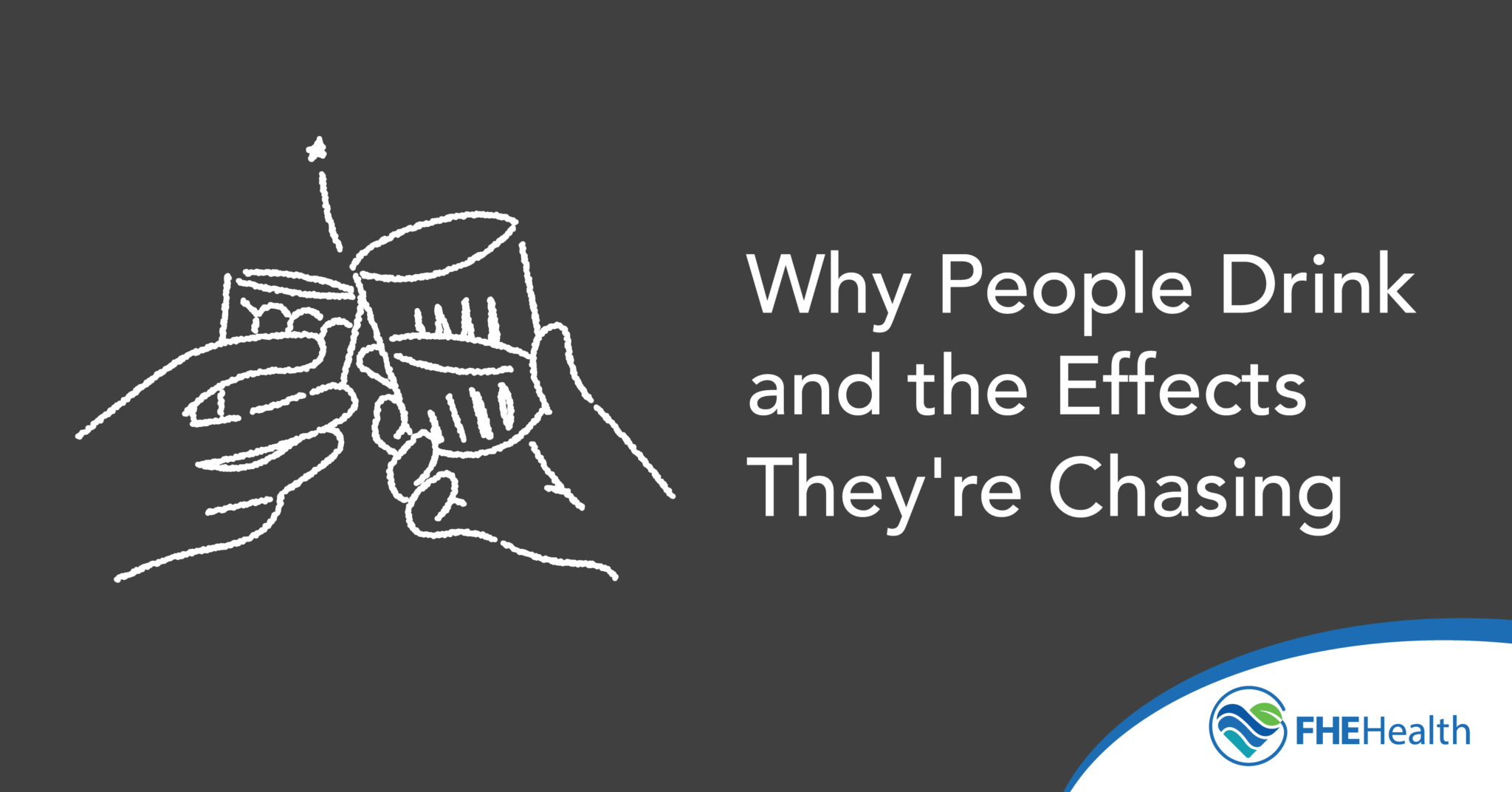 Why People Drink and the Effects They’re Chasing | FHE Health