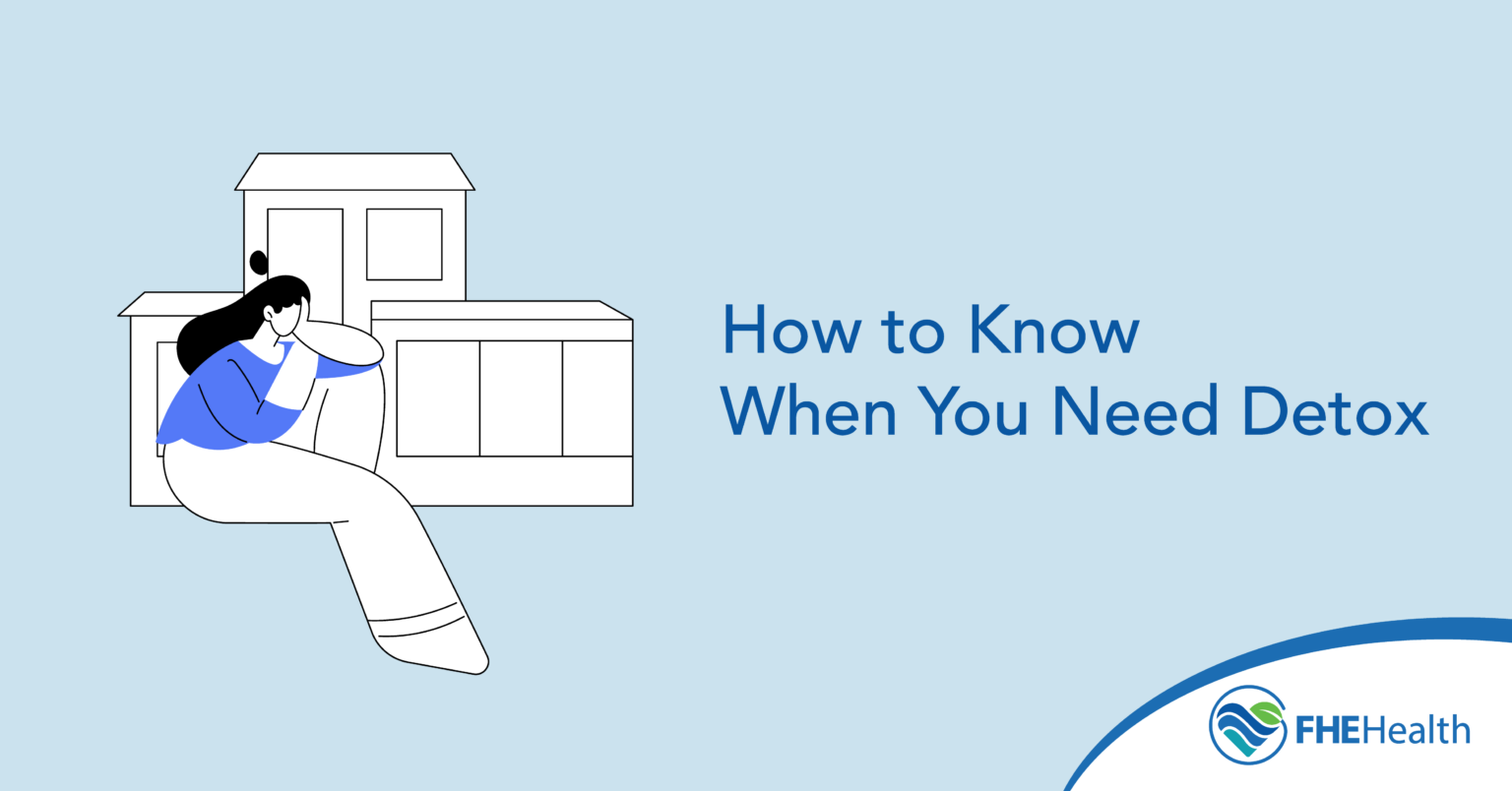 How to Know When You Need Detox | FHE Health