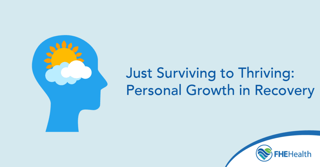 Just Surviving to Thriving: Personal Growth in Recovery | FHE Health