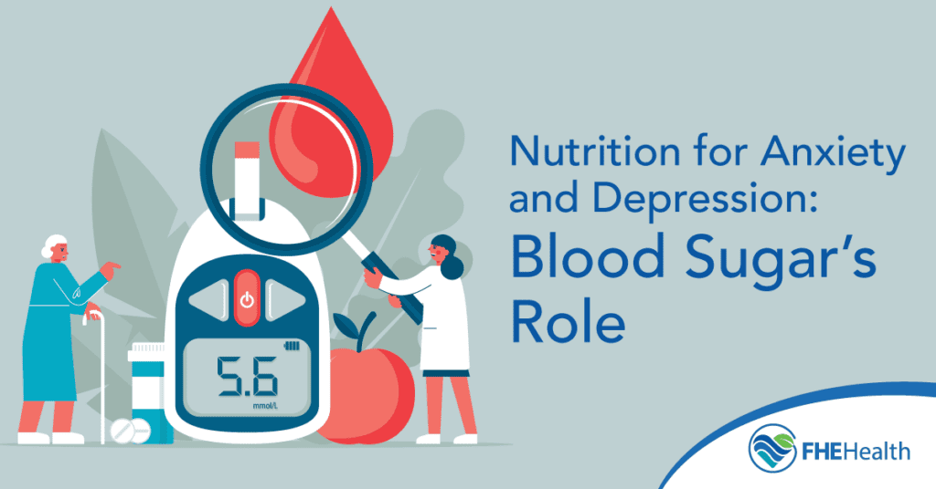 Blood Sugar’s Role in Anxiety and Depression | FHE Health