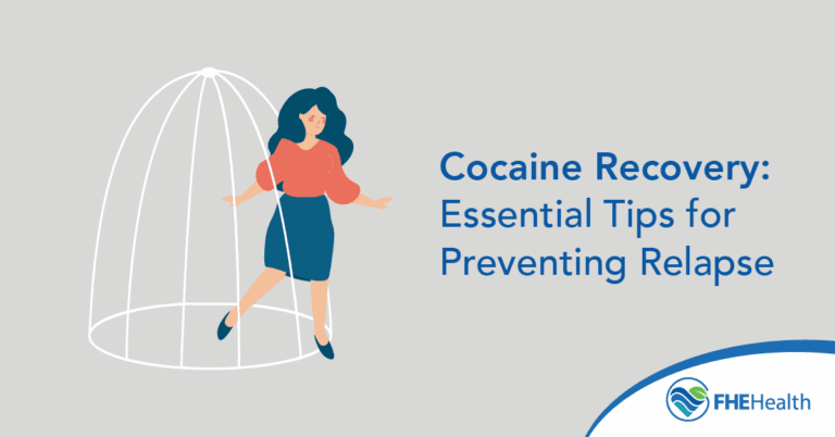 Cocaine Recovery: Essential Tips for Preventing Relapse | FHE Health