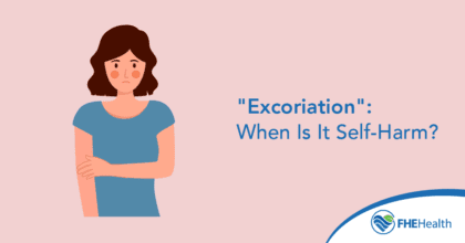“Excoriation”: When Is It Self-Harm? | FHE Health