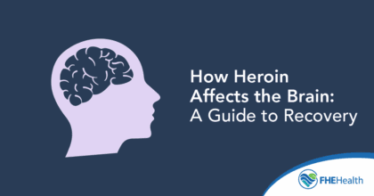 How Heroin Affects the Brain: A Guide to Recovery | FHE Health
