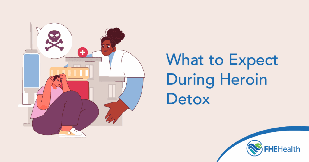 What to Expect During Heroin Detox | FHE Health