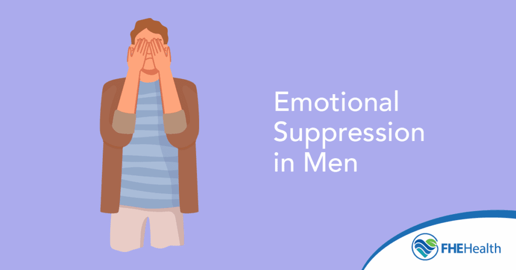 Emotional Suppression in Men | FHE Health