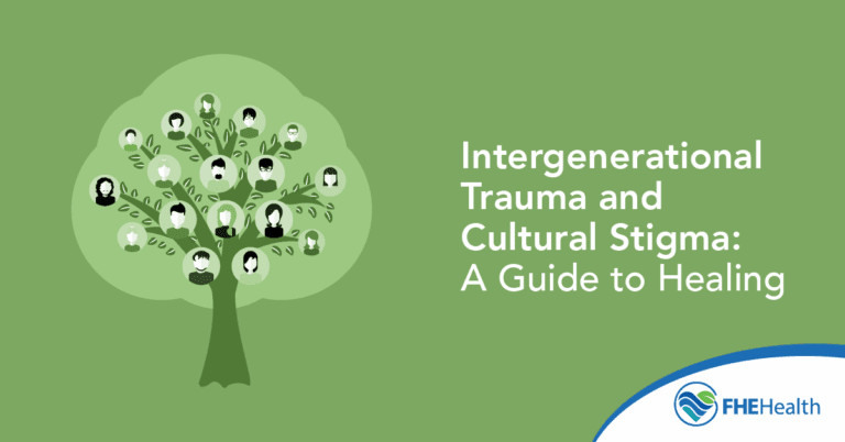 Intergenerational Trauma and Cultural Stigma - A Guide to Healing | FHE Health