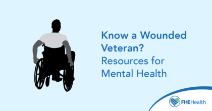 Know a Wounded Veteran? Resources for Mental Health | FHE Health