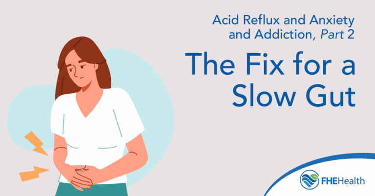 The Fix for a Slow Gut: Acid Reflux and Anxiety and Addiction (Part 2 ...