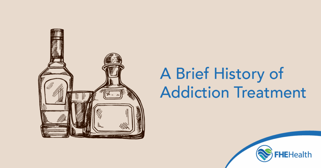 A Brief History of Addiction Treatment | FHE Health