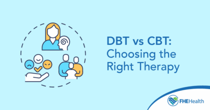 DBT vs CBT: Choosing the Right Therapy | FHE Health