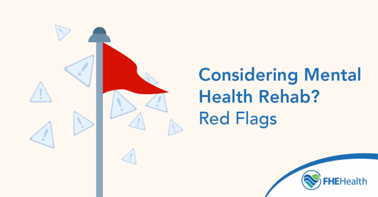Considering Mental Health Rehab? Red Flags | FHE Health