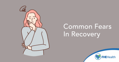 Common Fears in Recovery | FHE Health